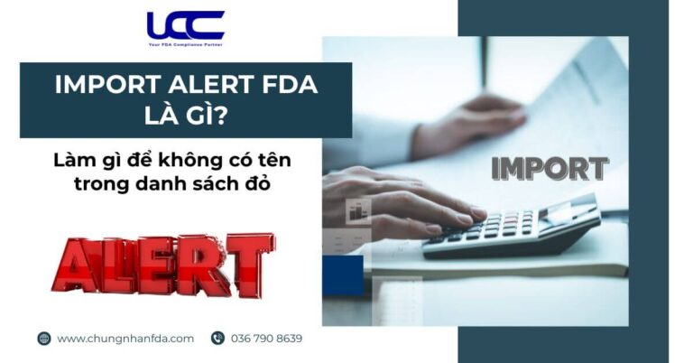 Import Alert FDA là gì? Làm gì để không có tên trong danh sách đỏ